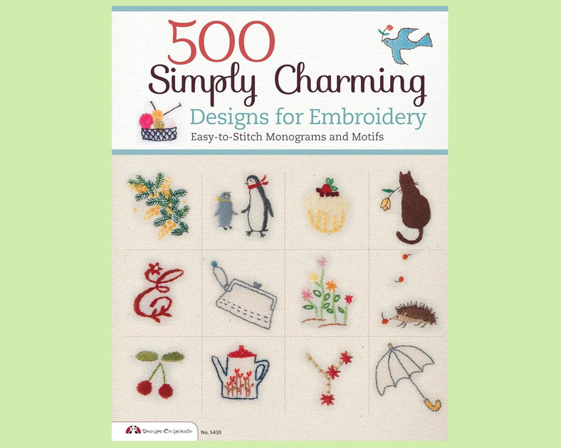 500 Simply Charming Designs for Embroidery: Easy-to-Stitch Monograms a ...